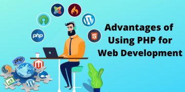 Top Advantages of Using PHP for Web Development