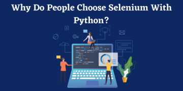 Why Do People Choose Selenium With Python