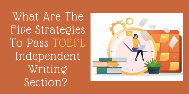 What Are The Five Strategies To Pass TOEFL Independent Writing Section ...
